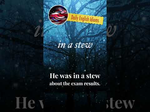 in a stew - Daily English Idioms