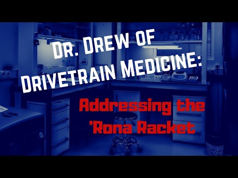 Dr. Drew of Drivetrain Medicine Addresses 'Rona Racket