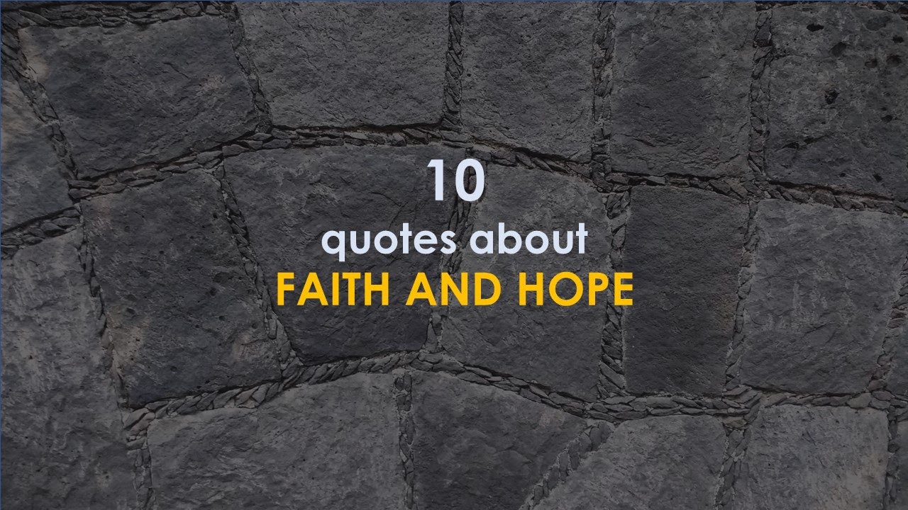 10 inspirational quotes about faith and hope. Awesome!