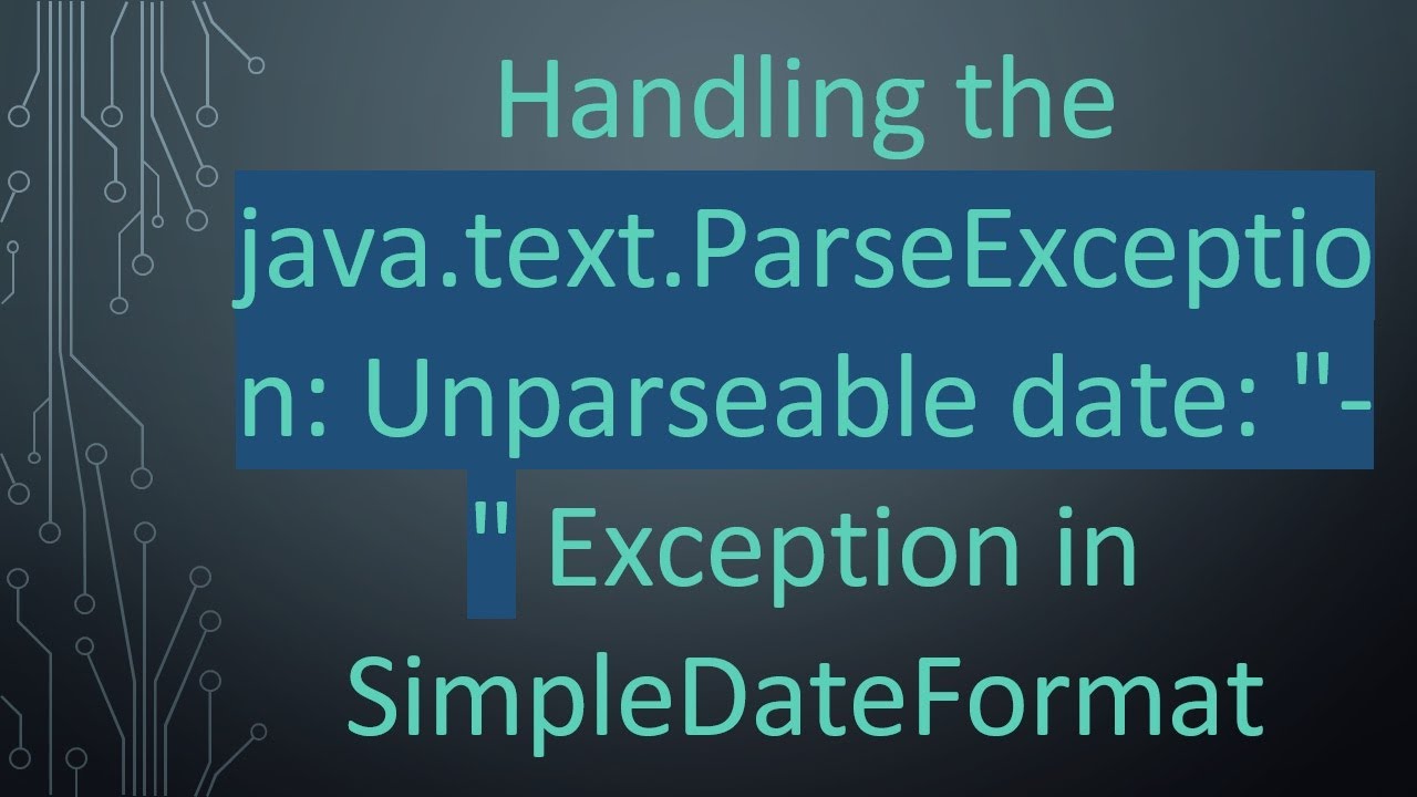 Handling the java.text.ParseException: Unparseable date: 