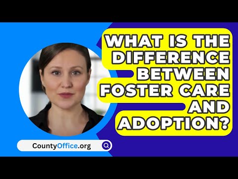 What Is The Difference Between Foster Care And Adoption? - CountyOffice.org