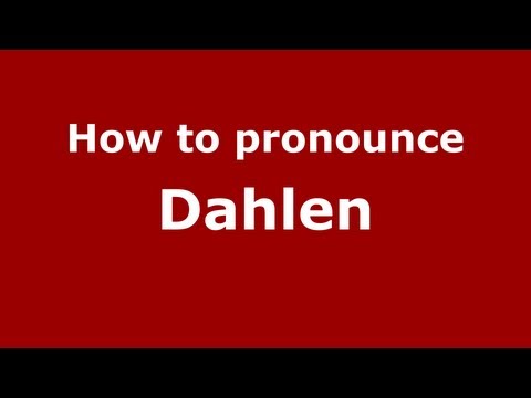 How to Pronounce Dahlen - PronounceNames.com