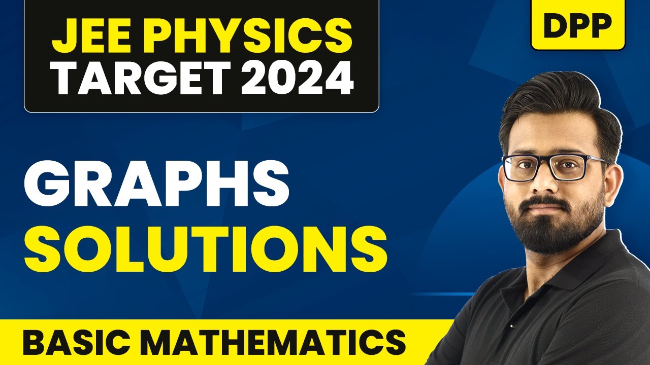 Graphs - DPP Solutions | Basic Mathematics | IIT JEE Physics