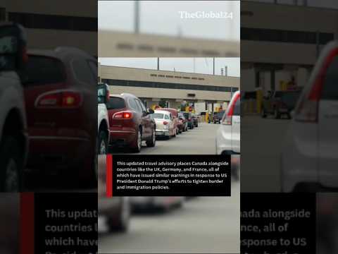Canadians going to US issued travel warning: 'Expect scrutiny at border' #news