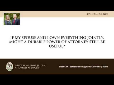 If my spouse and I own everything jointly, might a durable power of attorney still be useful?