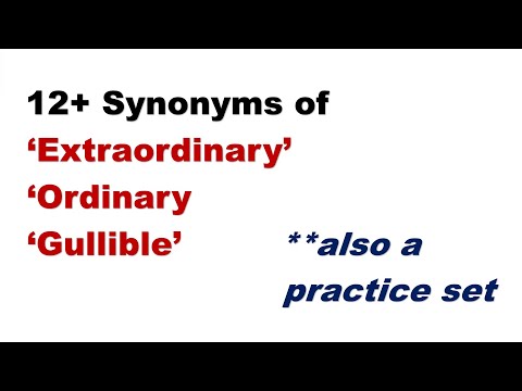 12+ Synonyms of EXTRAORDINARY, ORDINARY & GULLIBLE (also a practice set)