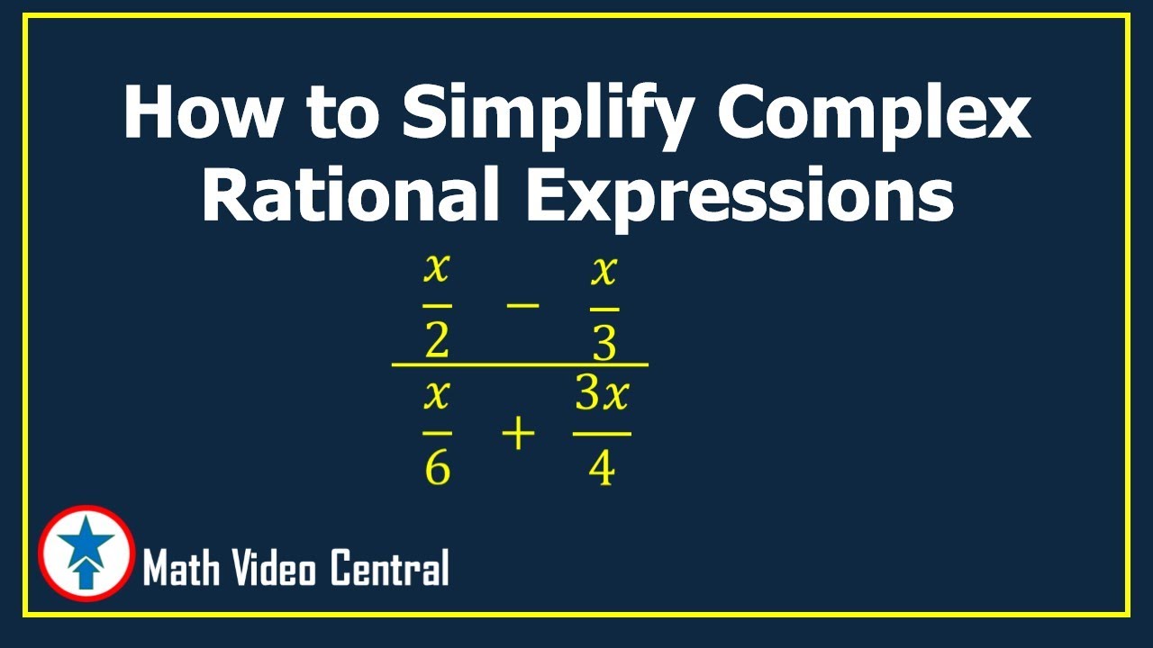 Simplifying Complex Rational Expressions | Math Video Central