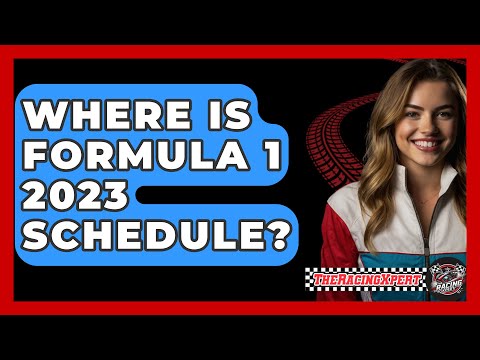 Where Is Formula 1 2023 Schedule? - The Racing Xpert