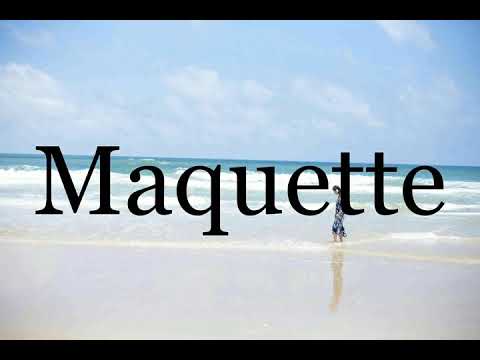 How To Pronounce Maquette🌈🌈🌈🌈🌈🌈Pronunciation Of Maquette