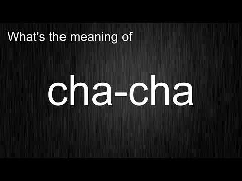 What's the meaning of "cha-cha", How to pronounce cha-cha?
