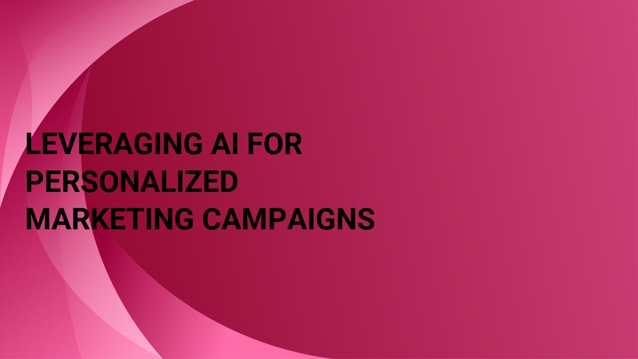 Leveraging AI for Personalized Marketing Campaigns