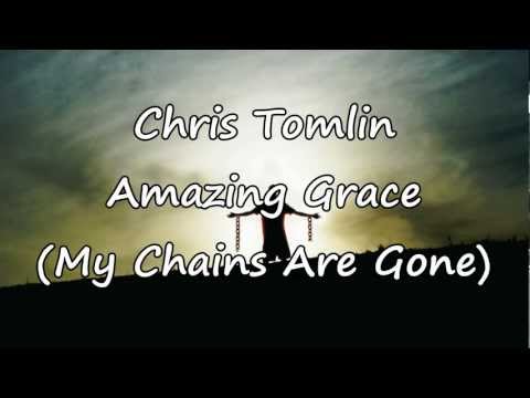 Chris Tomlin - Amazing Grace, My Chains Are Gone [with lyrics]