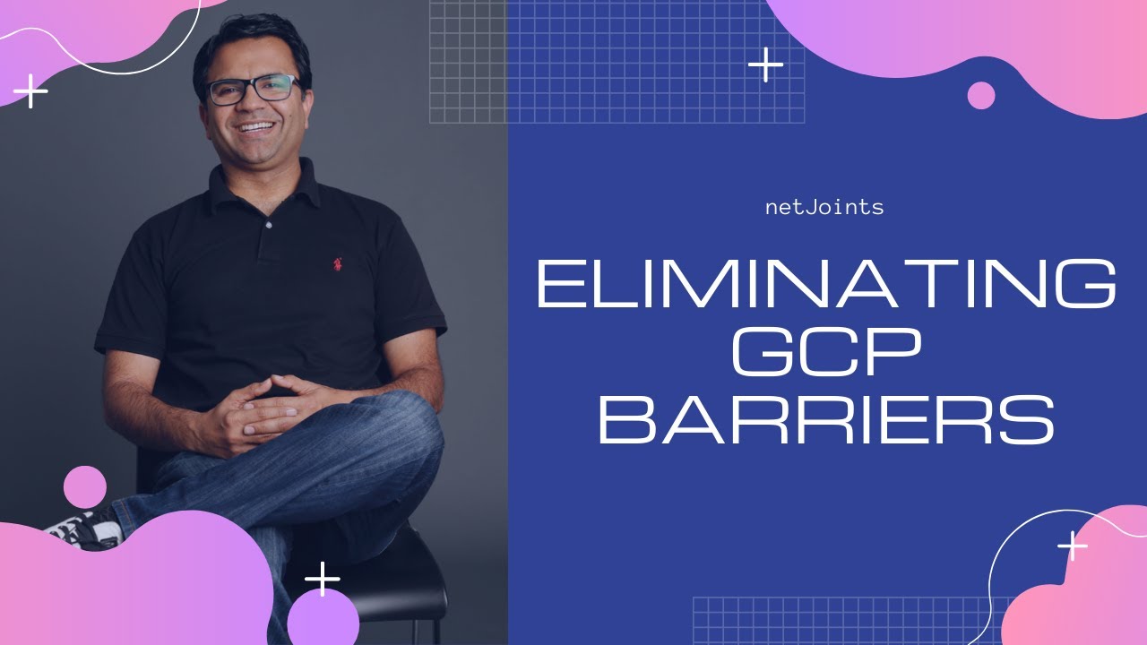 Eliminating Google Cloud (GCP) Networking and Security Barriers