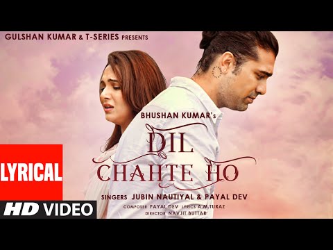 Dil Chahte Ho (LYRICAL) Jubin Nautiyal, Mandy Takhar | Payal Dev, AM Turaz |Navjit B | Bhushan Kumar