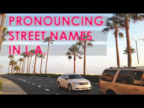 Pronouncing street names in LA
