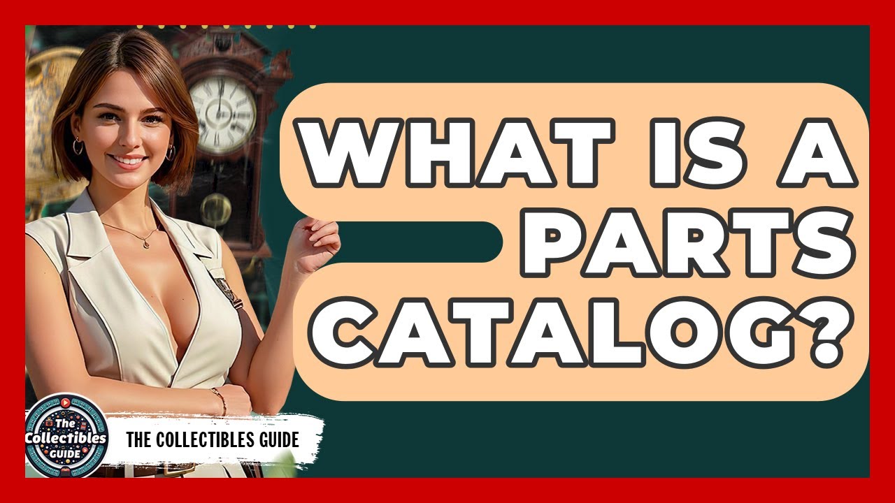 What Is A Parts Catalog? - The Collectibles Guide