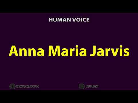 How To Pronounce Anna Maria Jarvis