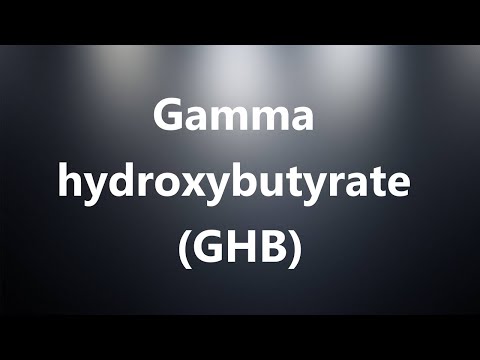 Gamma hydroxybutyrate (GHB) - Medical Meaning and Pronunciation