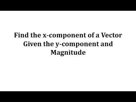 Find the x-component of a Vector Given the y-component and Magnitude ...