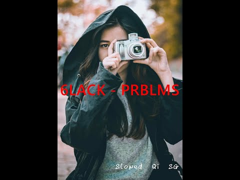 PRBLMS - 6LACK (Slowed + Rever)