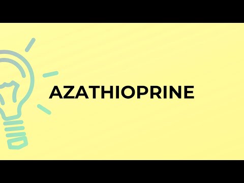 What is the meaning of the word AZATHIOPRINE?