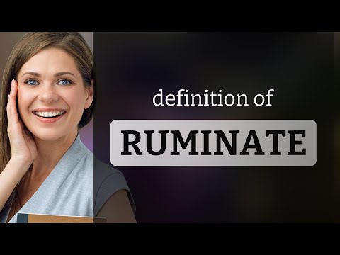 Ruminate • RUMINATE meaning