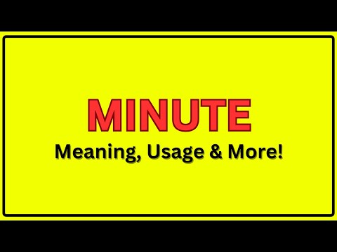 Meaning of Minute | Pronunciation of Minute | Minute In a Sentence