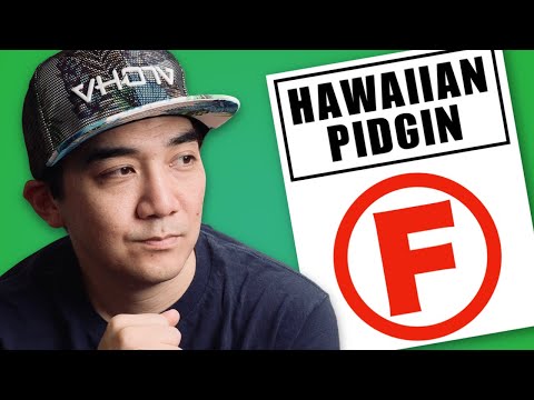 Hawaiian Pidgin English - Fun Language or Uneducated Slang?