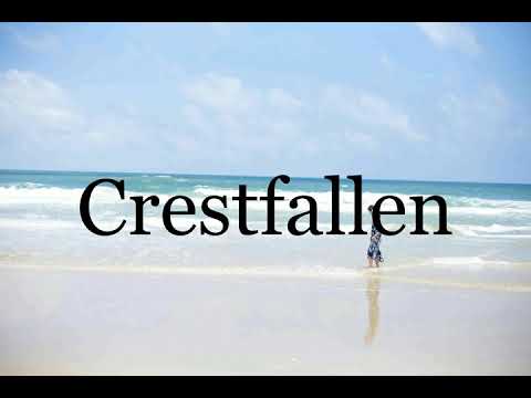 How To Pronounce Crestfallen🌈🌈🌈🌈🌈🌈Pronunciation Of Crestfallen