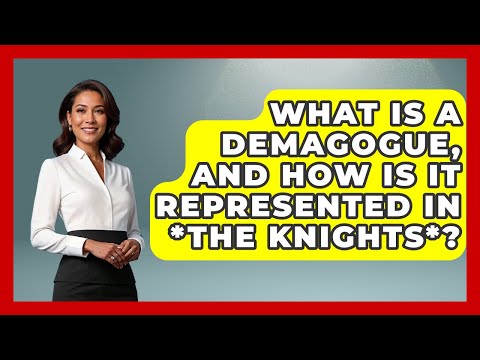 What Is A Demagogue, And How Is It Represented In *The Knights*? - Literary Icons