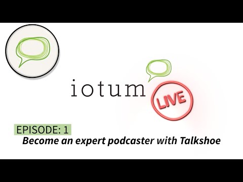 iotum Live Episode 1: How to Record a Podcast with TalkShoe