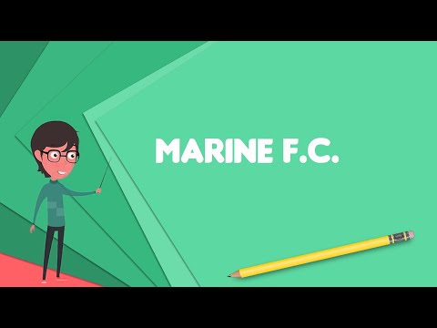What is Marine F.C.? Explain Marine F.C., Define Marine F.C., Meaning of Marine F.C.