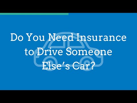 Do You Need Insurance to Drive Someone Else's Car?