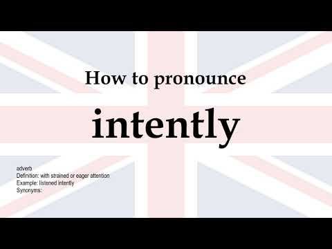 How to pronounce 'intently' + meaning