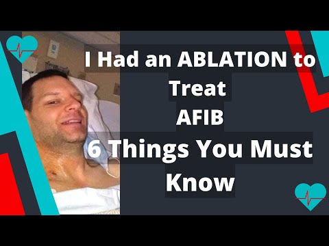I Had an Ablation to Treat AFIB - 6 Things You Must Know