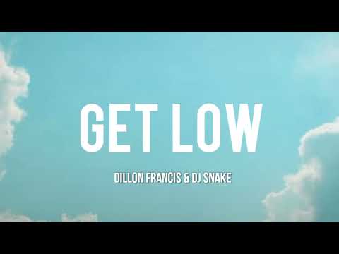 Dillon Francis, DJ Snake - Get Low (Lyrics)