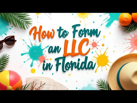 How to Form an LLC in Florida: Your Step-by-Step Guide