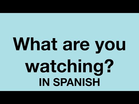 How To Say (What are you watching?) In Spanish
