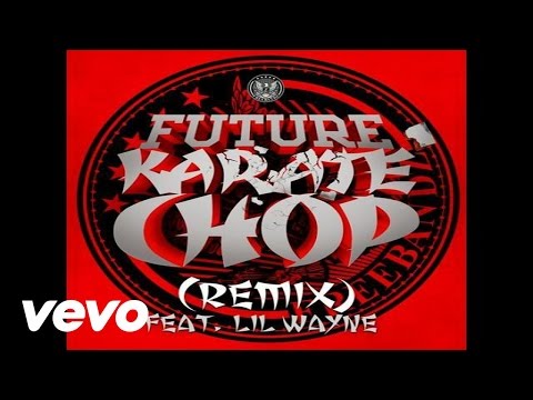 Future Featuring Lil Wayne - Karate Chop (Remix) (2013 Music Video ...