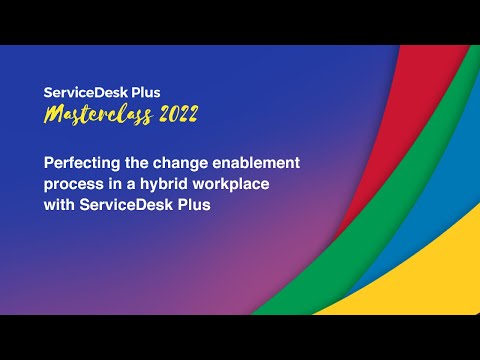 S1E3: Perfecting the change enablement process with ServiceDesk Plus - Masterclass 2022