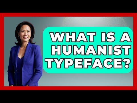 What Is A Humanist Typeface? - Graphic Design Nerd