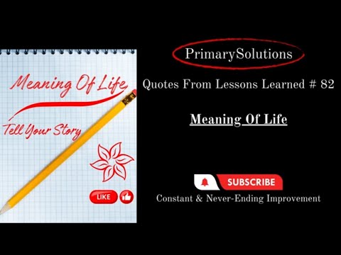 Quotes From Lessons Learned #82 Meaning Of Life 1
