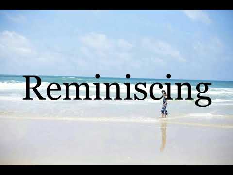 How To Pronounce Reminiscing🌈🌈🌈🌈🌈🌈Pronunciation Of Reminiscing