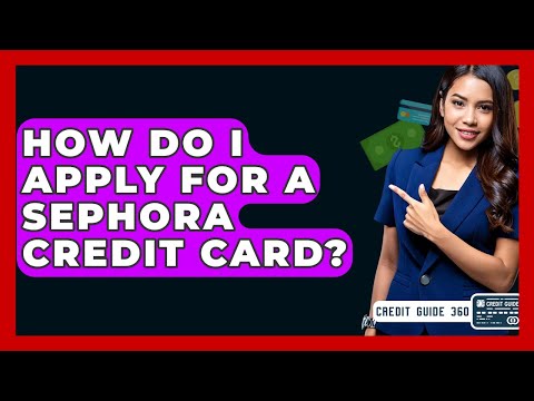 How Do I Apply For A Sephora Credit Card? - CreditGuide360.com