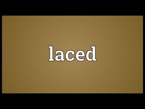 Laced Meaning