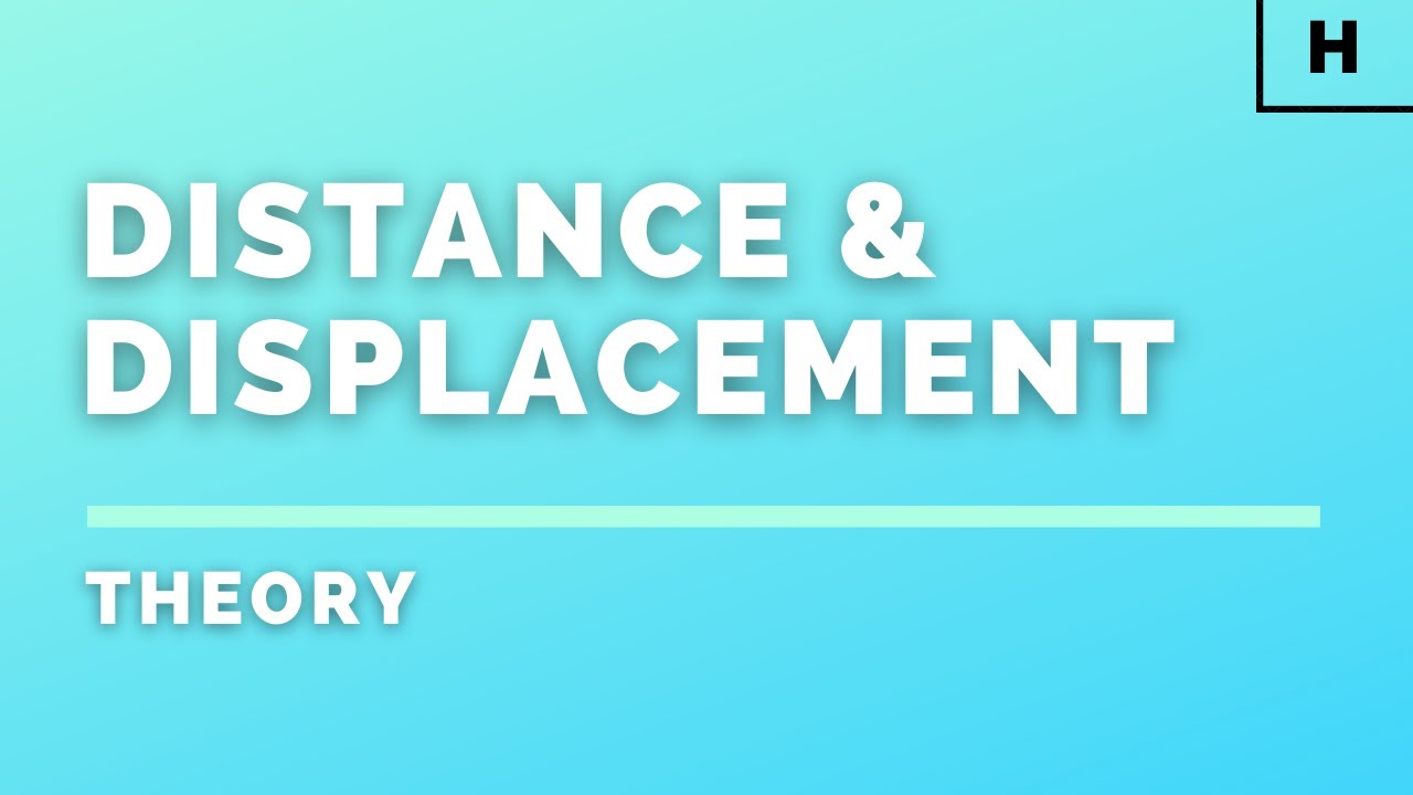 Higher Physics | Our Dynamic Universe | Distance & Displacement | THEORY