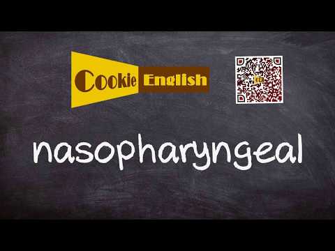 Nasopharyngeal Pronunciation, Paraphrase, Listen & Practice