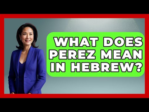 What Does Perez Mean In Hebrew? - Jewish Teachings For All