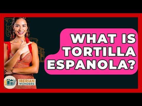 What Is Tortilla Espanola? - Iberian Wonders