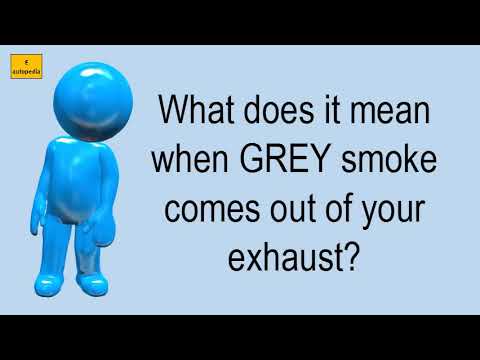 What Does It Mean When GREY Smoke Comes Out Of Your Exhaust?